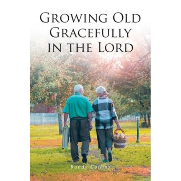 Randy Collins | Other | Growing Old Gracefully In The Lord Randy ...